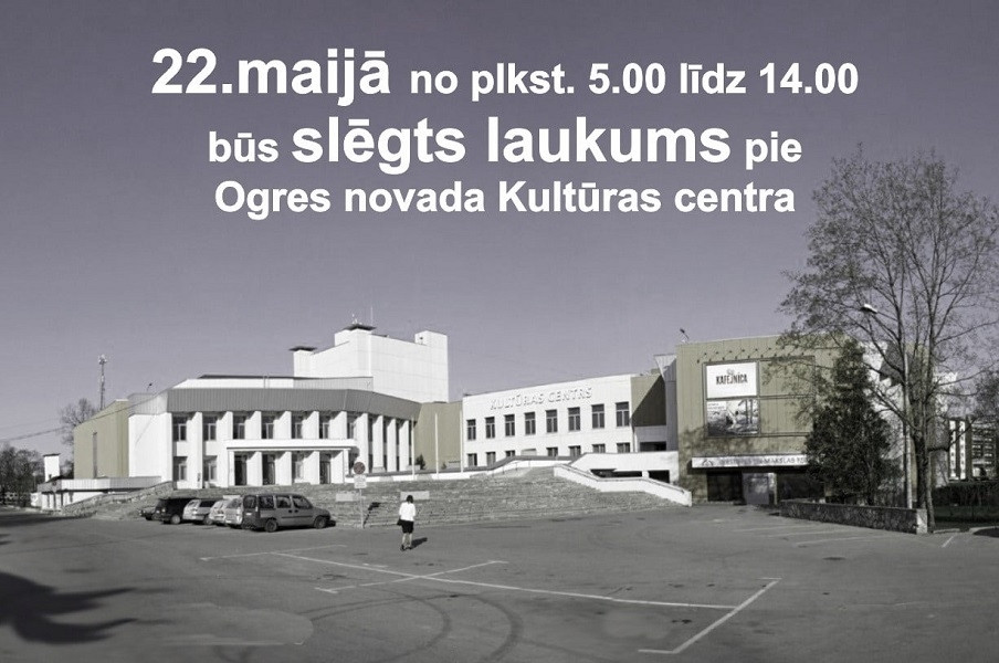 22. maijā būs slēgts laukums pie Ogres novada Kultūras centra - OGRENET ...